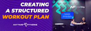 Creating-a-Structured-Workout-Plan-1 - Anytime Fitness
