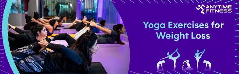 Top 5 Yoga Exercises for Weight Loss by Anytime Fitness