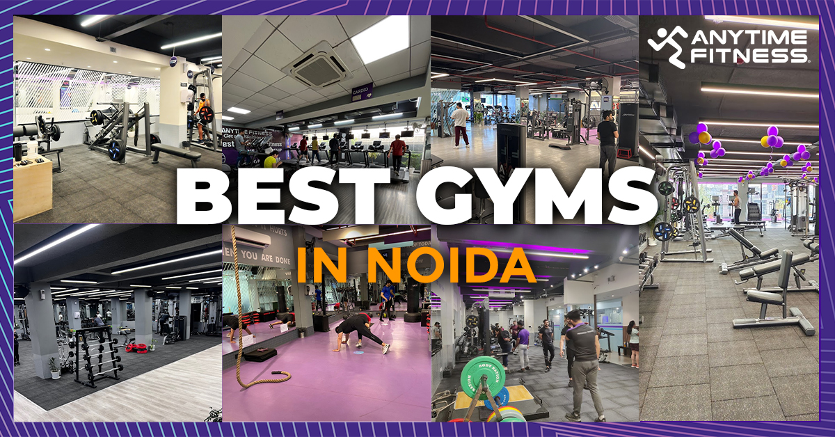 Best Gyms in Noida- Find your Nearest Anytime fitness Centre