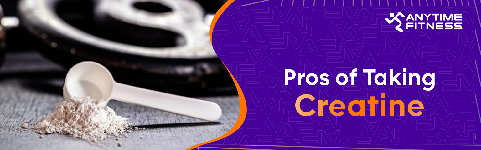 Pros-of-Taking-Creatine - Anytime Fitness
