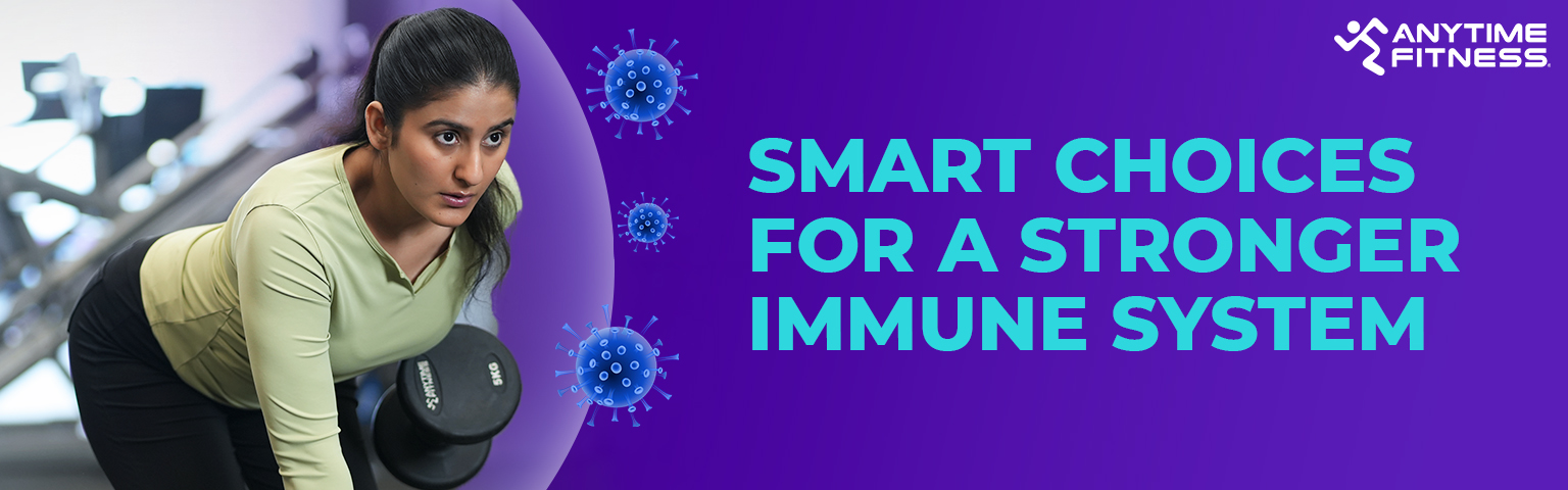 Smart Choices for a Stronger Immune System - Anytime Fitness